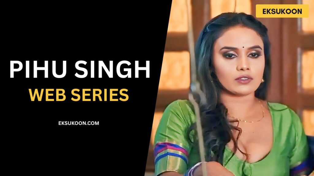 Pihu Singh Web Series List Watch Online - EkSukoon